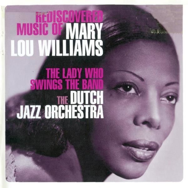 DUTCH JAZZ ORCHESTRA: Rediscovered Music of Mary Williams – HBDirect